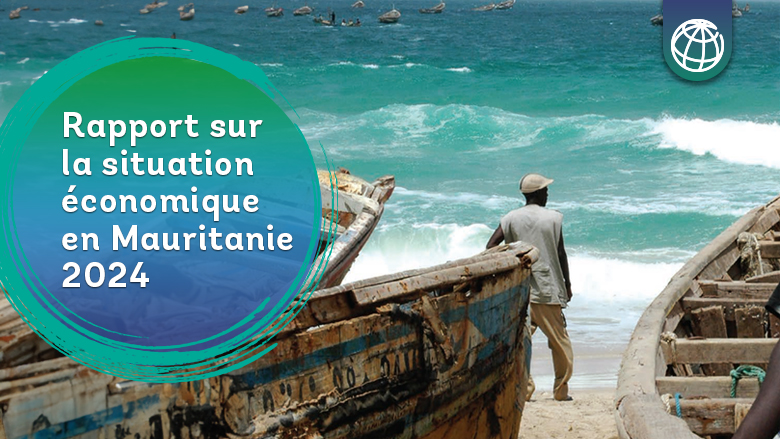 Rapport sur la situation économique en Mauritanie 2024 : comment maximiser le rendement du ...