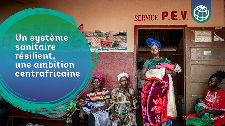 Un système sanitaire résilient, une ambition centrafricaine